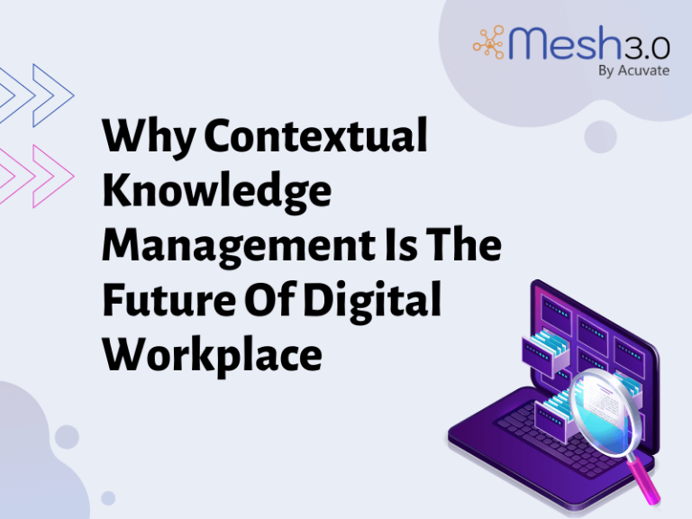 Contextual Knowledge Management Is The Future Of Digital Workplace